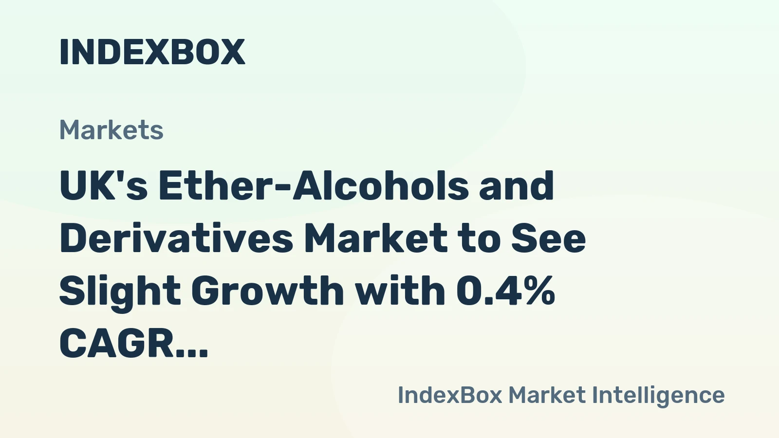 UK's Ether-Alcohols and Derivatives Market to See Slight Growth with 0.4% CAGR