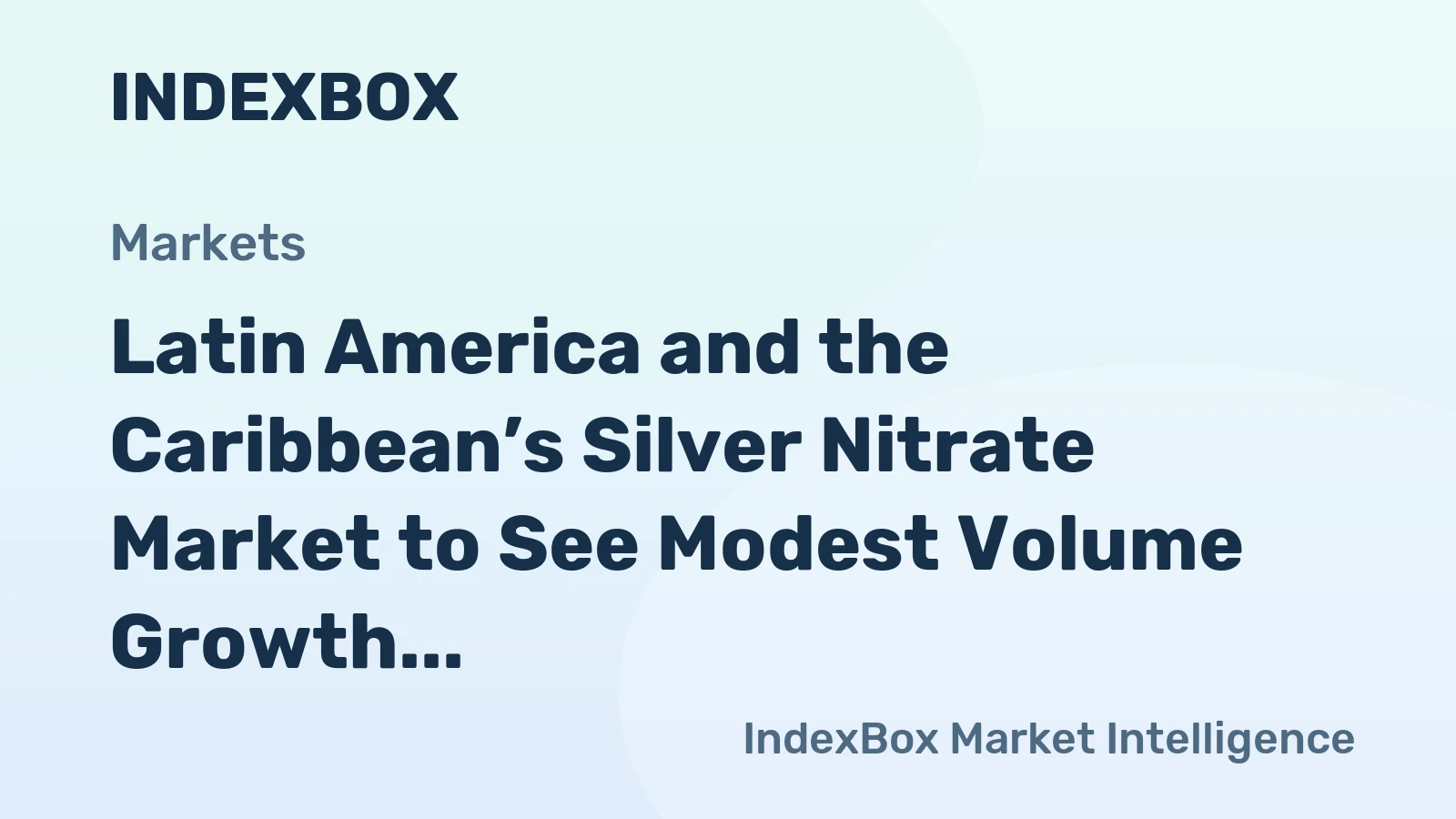 Latin America and the Caribbean’s Silver Nitrate Market to See Modest Volume Growth with a +0.4% CAGR