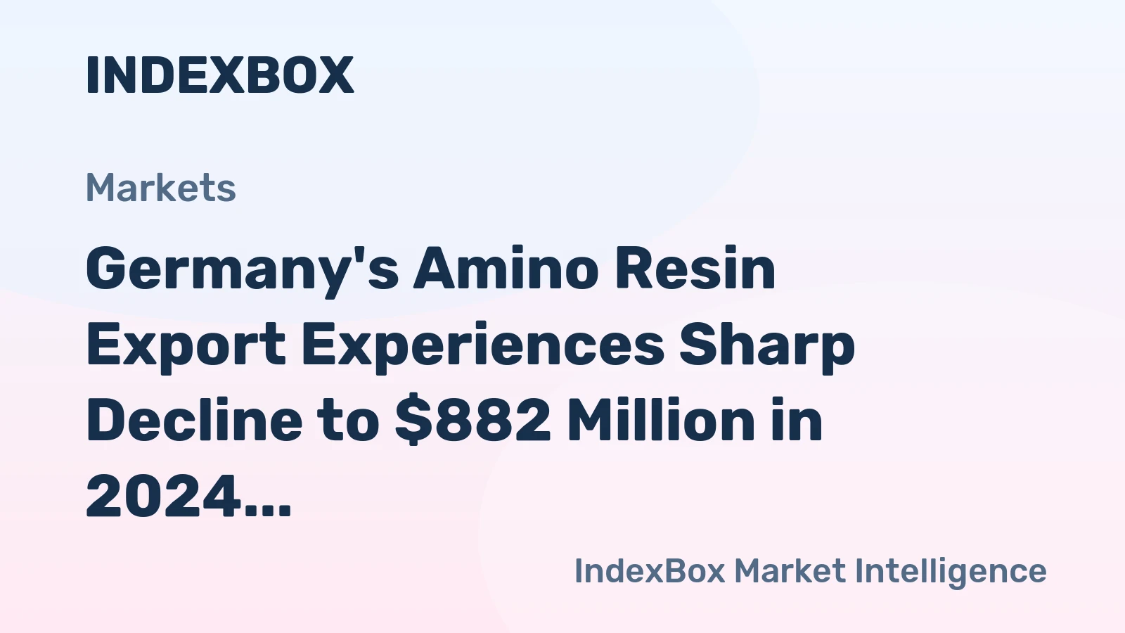 Germany's Amino Resin Export Experiences Sharp Decline to $882 Million in 2024