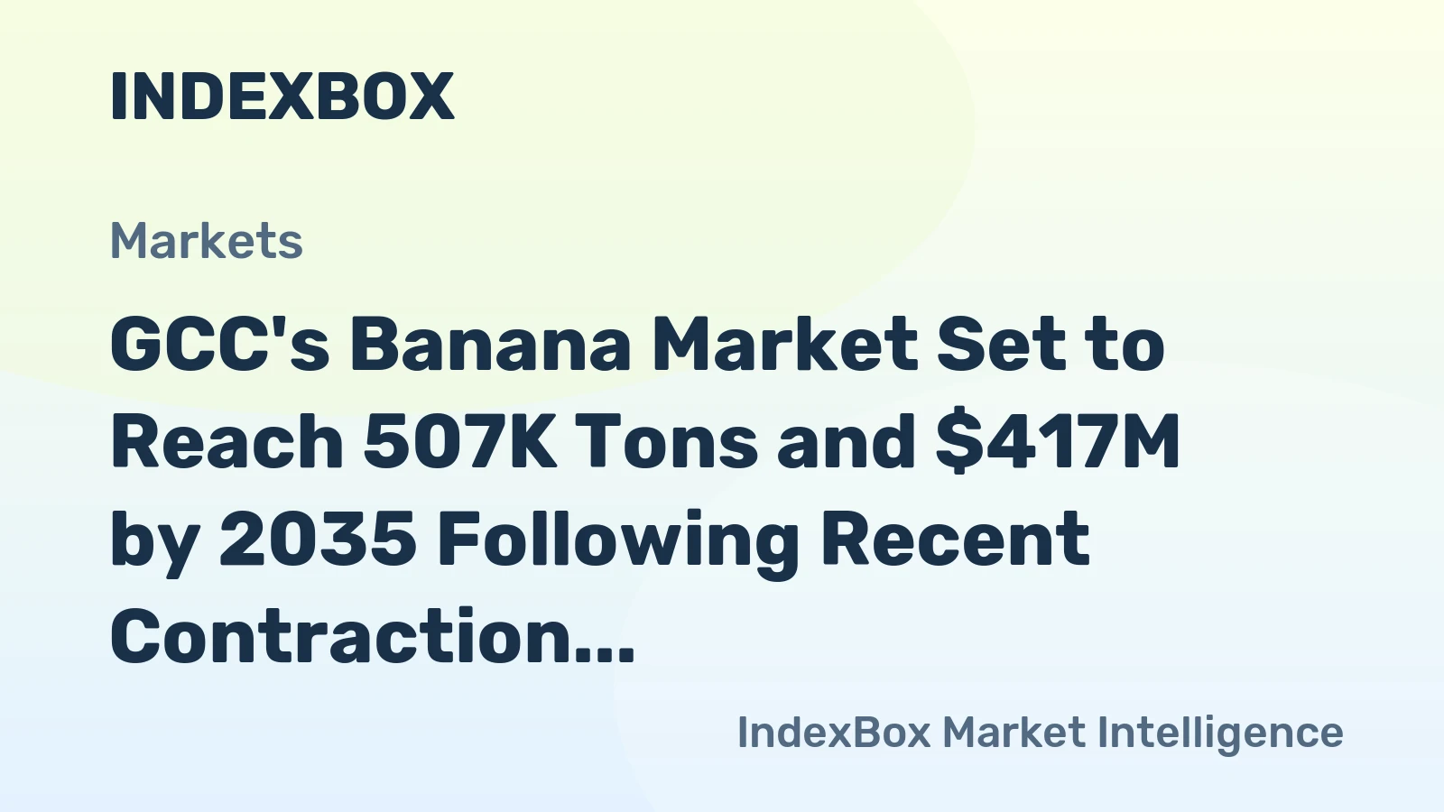 GCC's Banana Market Set to Reach 507K Tons and $417M by 2035 Following Recent Contraction