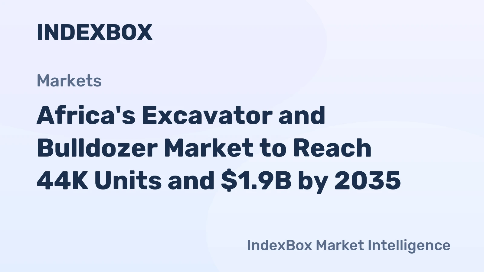 Africa's Excavator and Bulldozer Market to Reach 44K Units and $1.9B by 2035