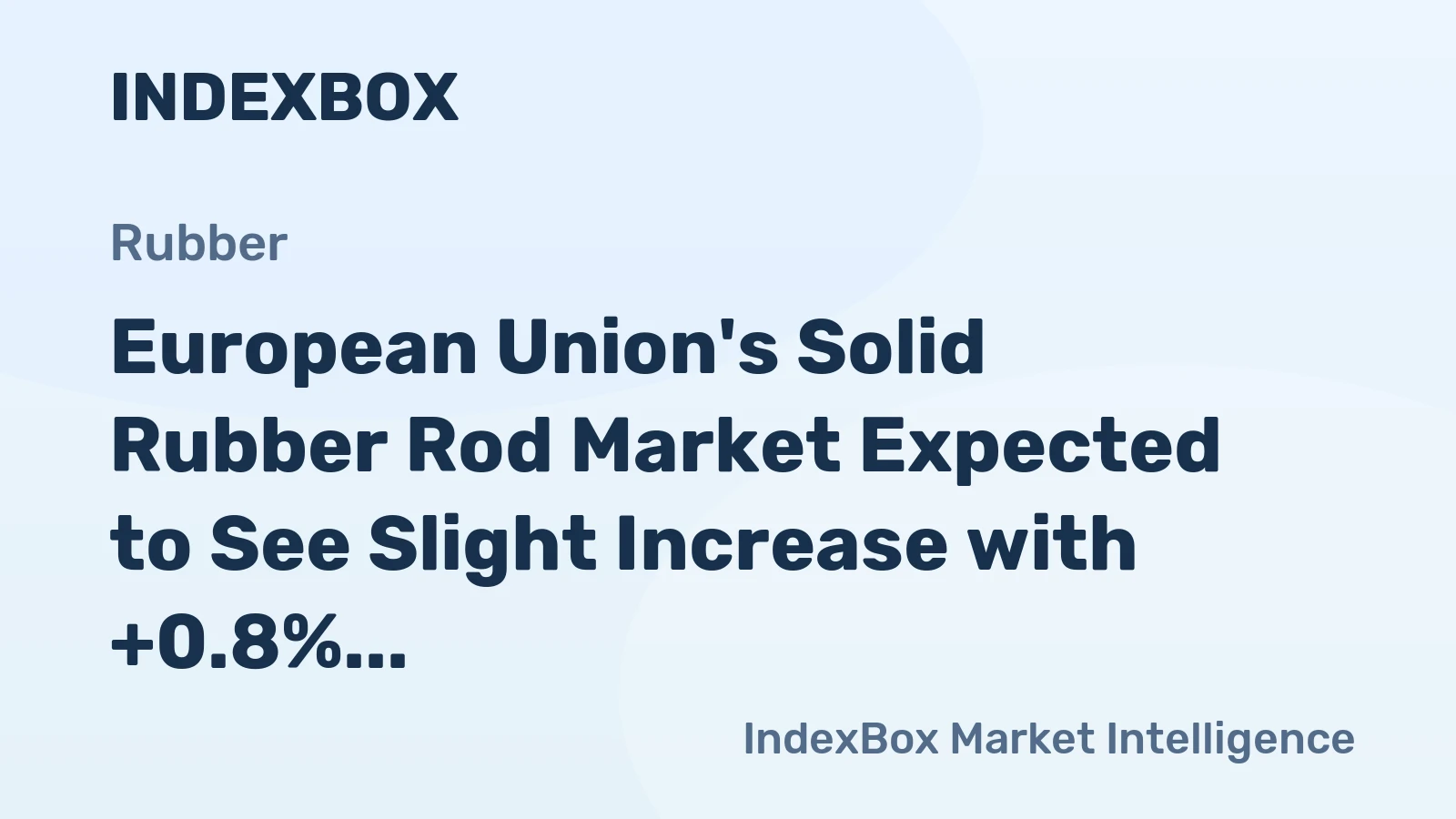 European Union's Solid Rubber Rod Market Expected to See Slight Increase with +0.8% CAGR Over Next Decade