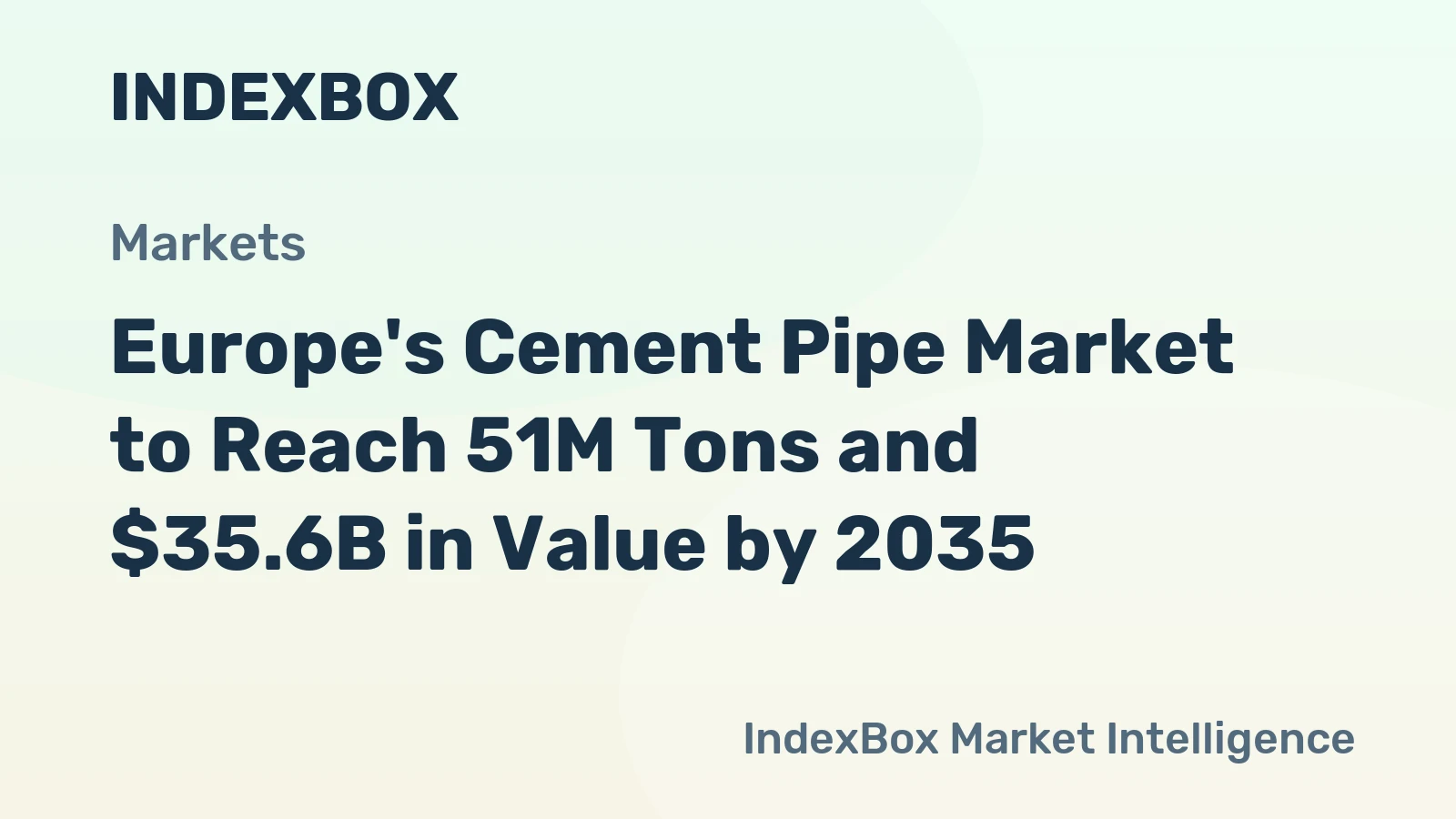 Europe's Cement Pipe Market to Reach 51M Tons and $35.6B in Value by 2035