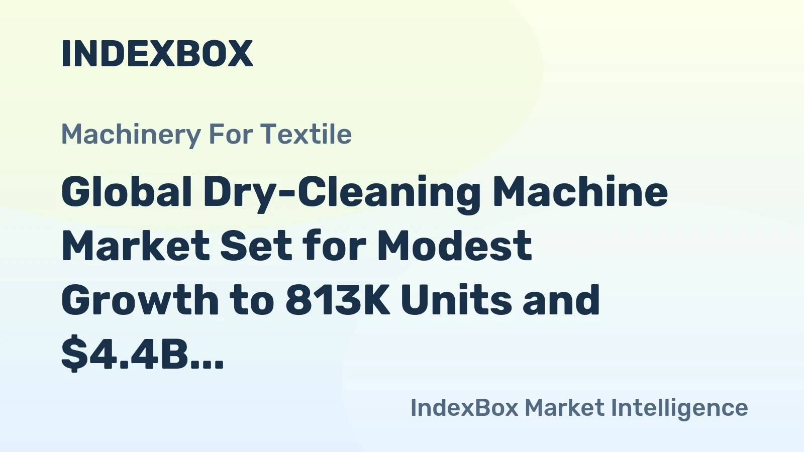 Global Dry-Cleaning Machine Market Set for Modest Growth to 813K Units and $4.4B