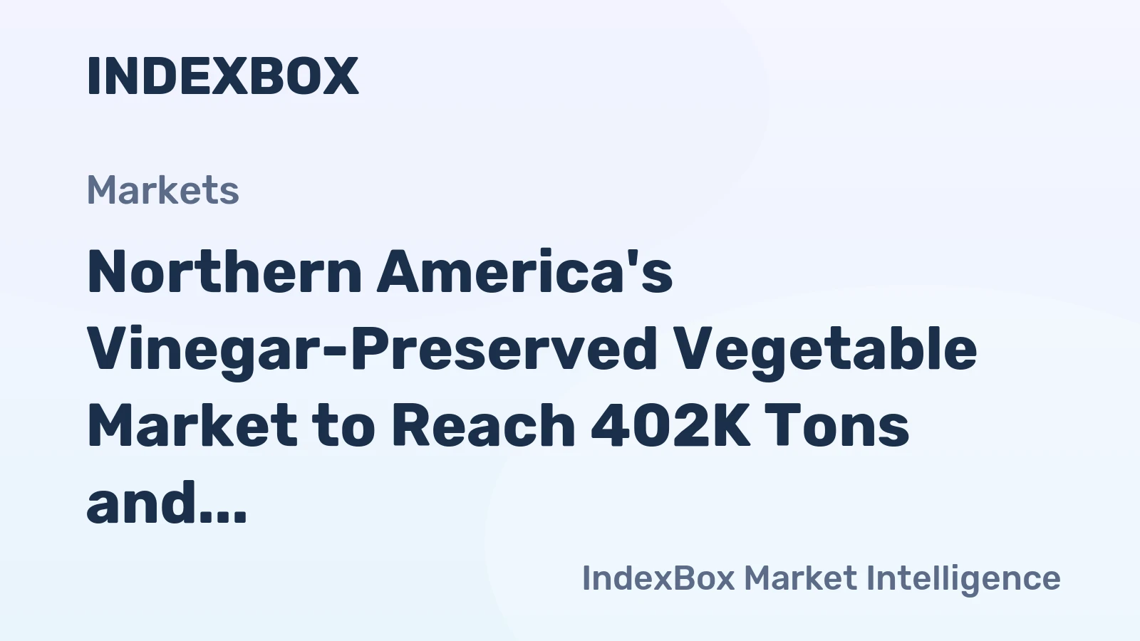 Northern America's Vinegar-Preserved Vegetable Market to Reach 402K Tons and $805M in Value by 2035