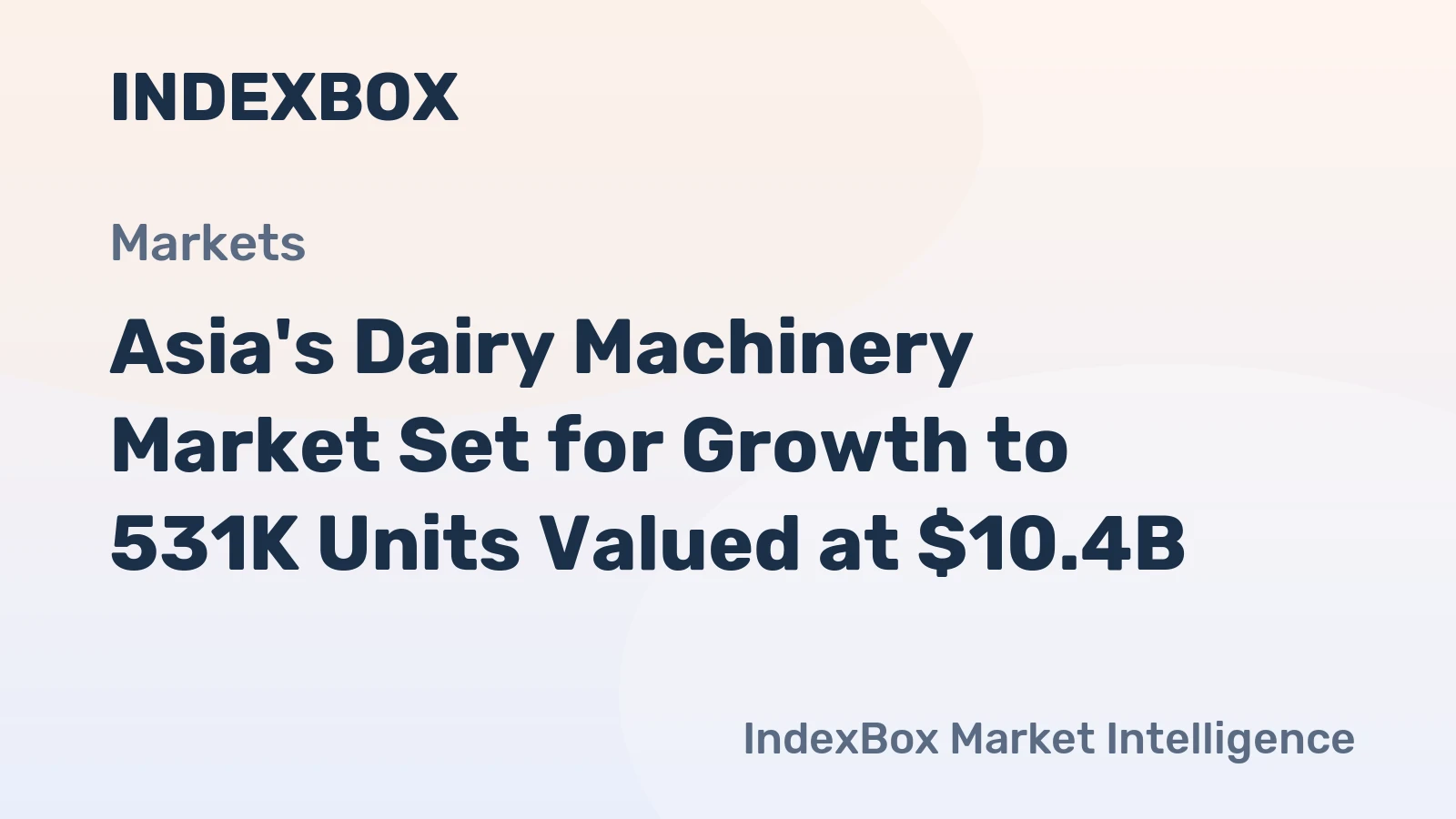 Asia's Dairy Machinery Market Set for Growth to 531K Units Valued at $10.4B