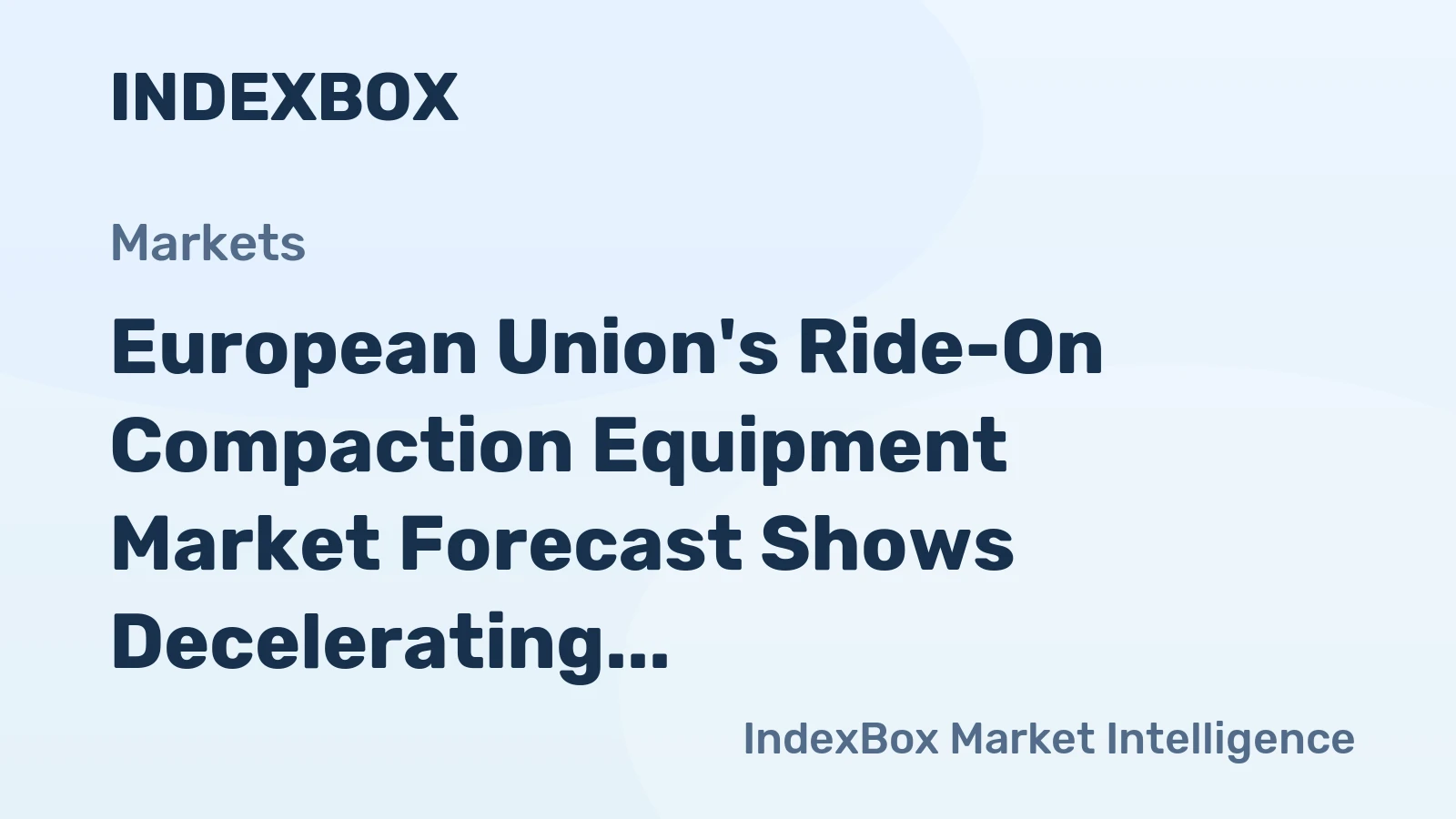 European Union's Ride-On Compaction Equipment Market Forecast Shows Decelerating Volume Growth at +1.1% CAGR Through 2035