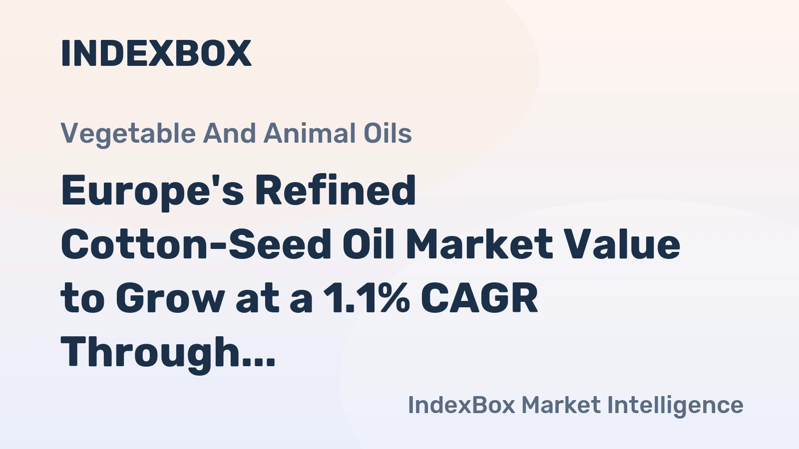 Europe's Refined Cotton-Seed Oil Market Value to Grow at a 1.1% CAGR Through 2035