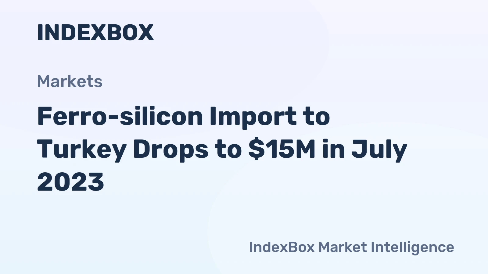 Ferro-silicon Import to Turkey Drops to $15M in July 2023