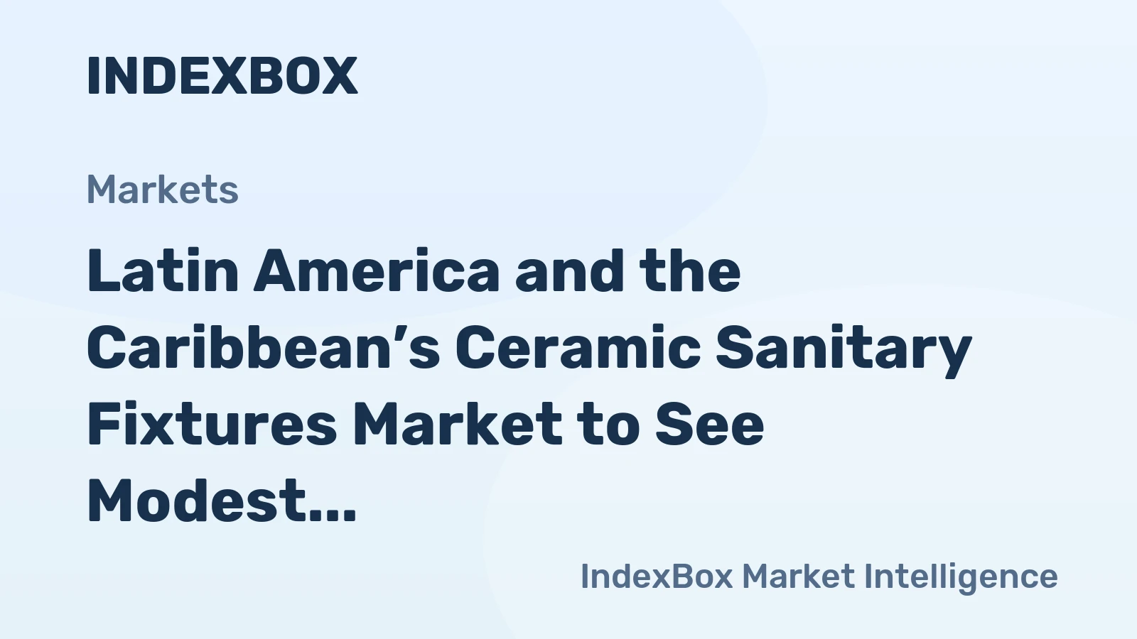 Latin America and the Caribbean’s Ceramic Sanitary Fixtures Market to See Modest Growth With a +0.9% CAGR in Value