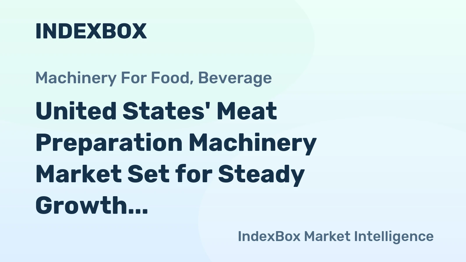United States' Meat Preparation Machinery Market Set for Steady Growth in Volume and Value