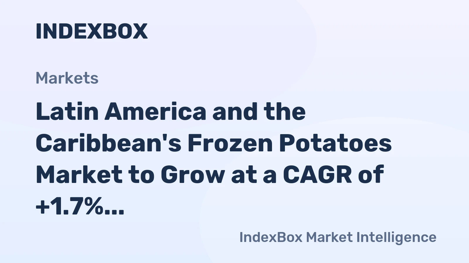 Latin America and the Caribbean's Frozen Potatoes Market to Grow at a CAGR of +1.7% Through 2035, Reaching $4.2B in Value