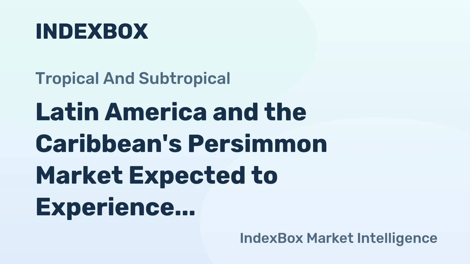 Latin America and the Caribbean's Persimmon Market Expected to Experience Slight Growth with +0.3% CAGR in Volume and +4.7% CAGR in Value from 2024 to 2035
