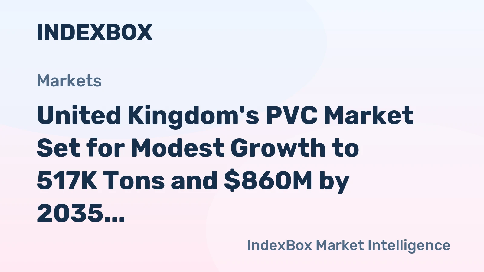 United Kingdom's PVC Market Set for Modest Growth to 517K Tons and $860M by 2035