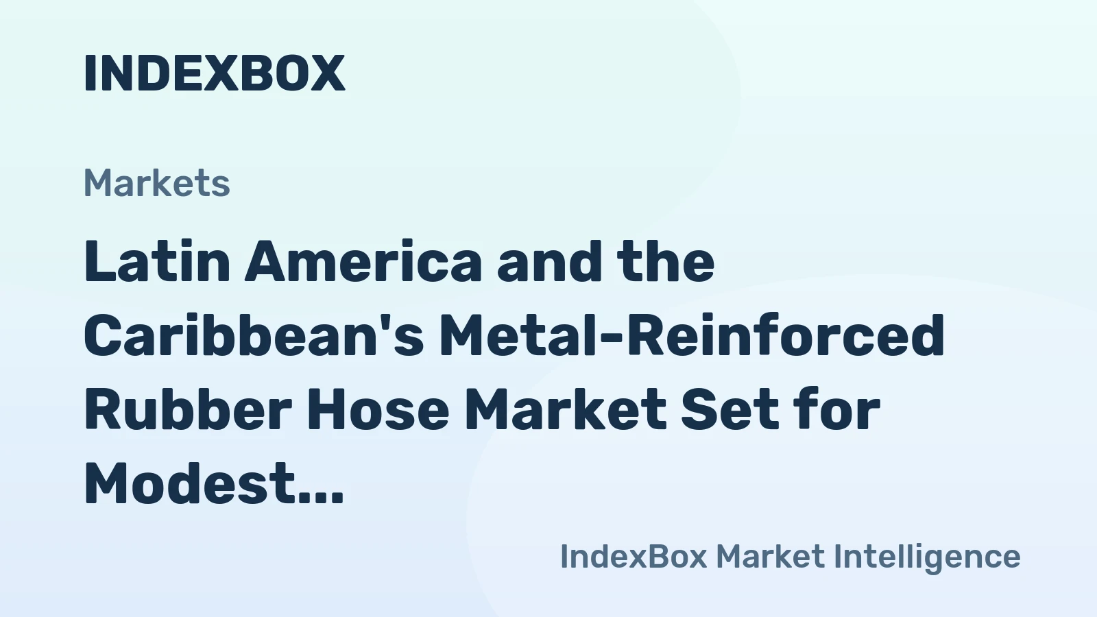 Latin America and the Caribbean's Metal-Reinforced Rubber Hose Market Set for Modest Growth to 53K Tons