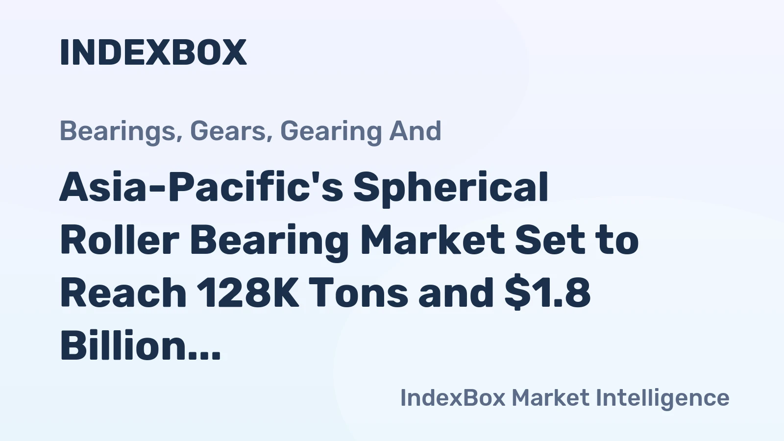 Asia-Pacific's Spherical Roller Bearing Market Set to Reach 128K Tons and $1.8 Billion by 2035