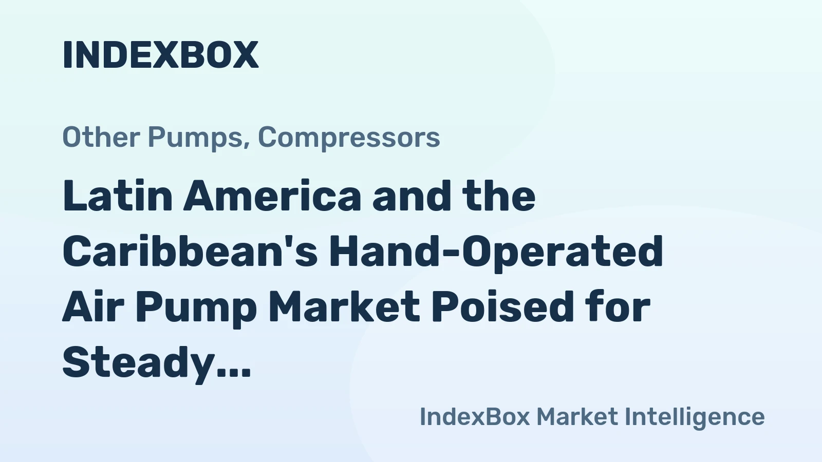 Latin America and the Caribbean's Hand-Operated Air Pump Market Poised for Steady Growth With a 4.8% CAGR in Value Through 2035