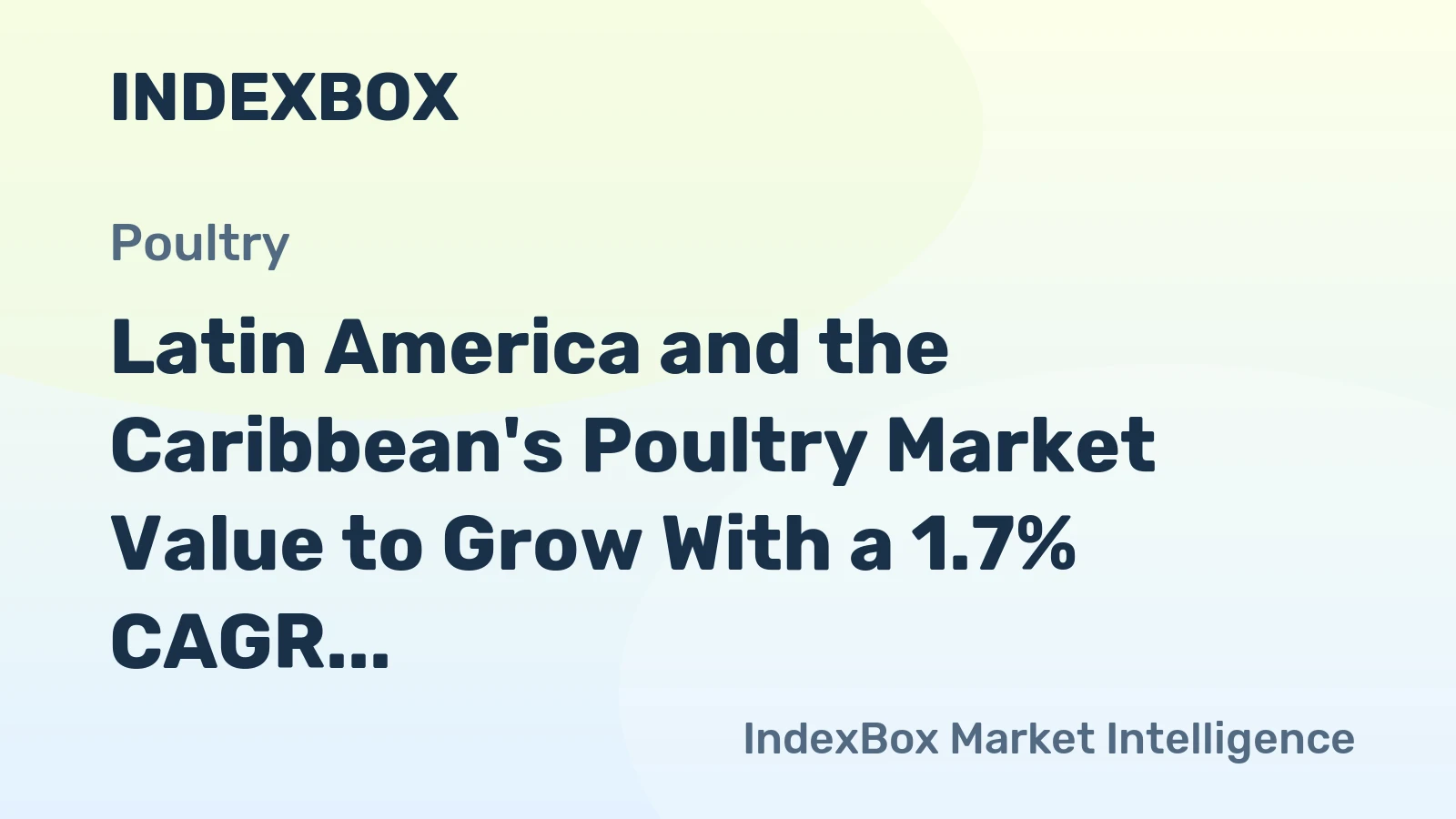 Latin America and the Caribbean's Poultry Market Value to Grow With a 1.7% CAGR Through 2035