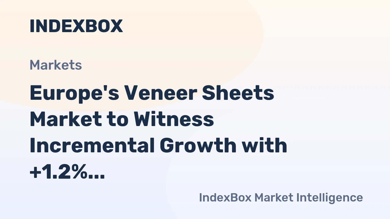 Europe's Veneer Sheets Market to Witness Incremental Growth with +1.2% CAGR over the Next Decade