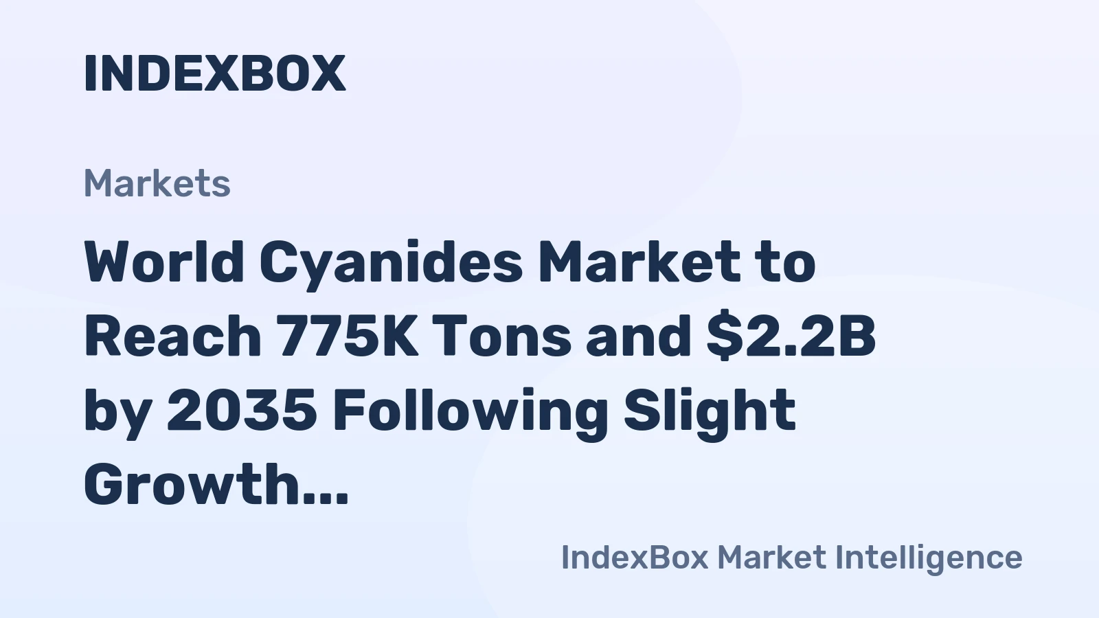 World Cyanides Market to Reach 775K Tons and $2.2B by 2035 Following Slight Growth
