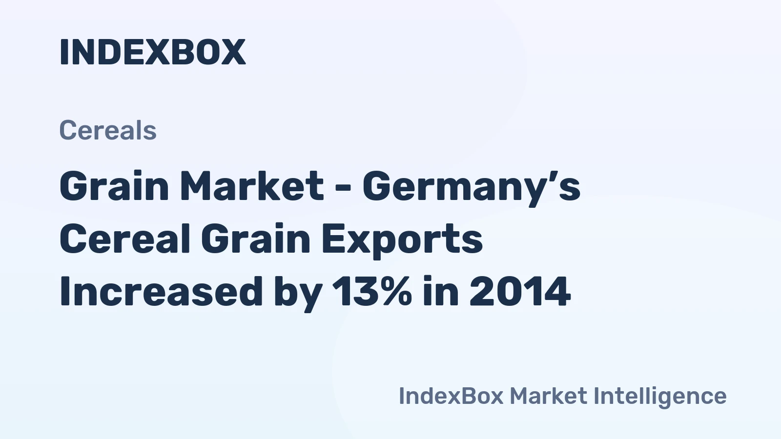 Grain Market - Germany’s Cereal Grain Exports Increased by 13% in 2014
