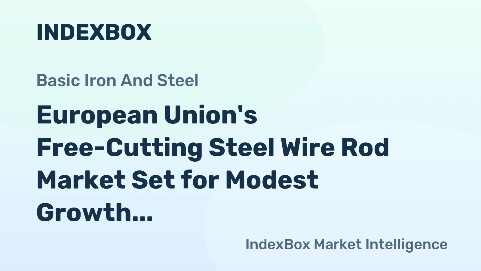 European Union's Free-Cutting Steel Wire Rod Market Set for Modest Growth to 739K Tons and $700M