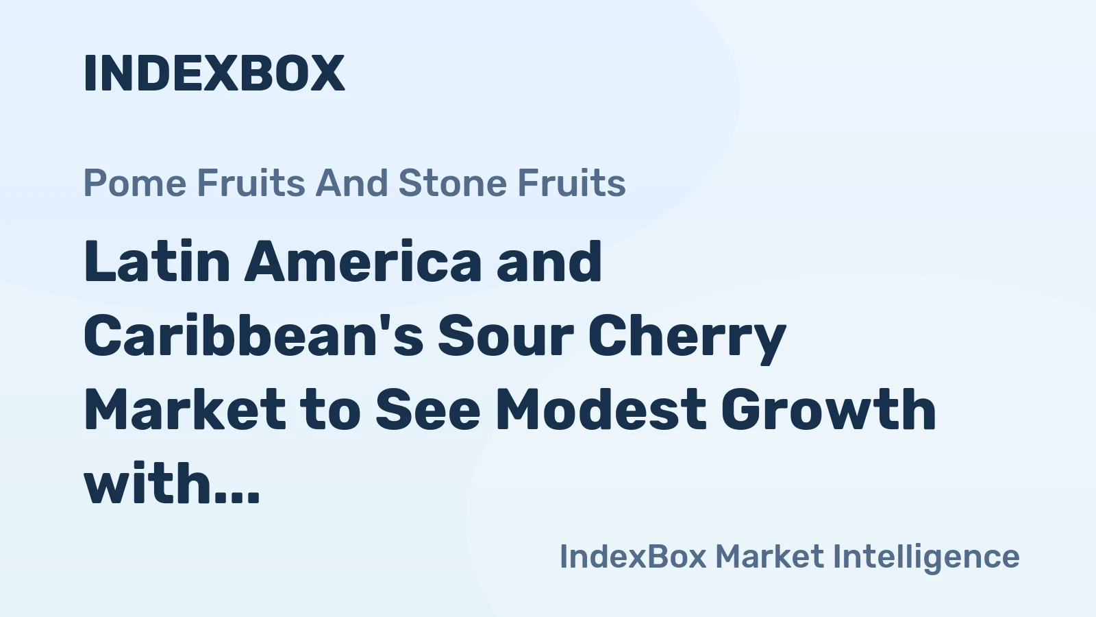 Latin America and Caribbean's Sour Cherry Market to See Modest Growth with 1.6% CAGR by 2035