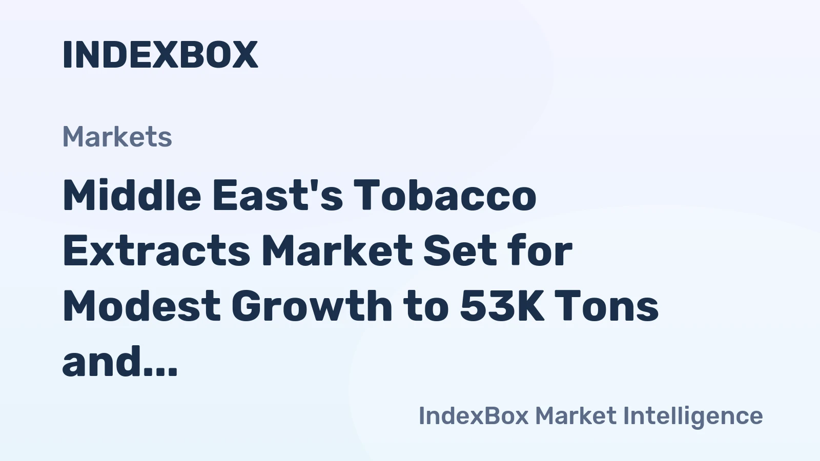 Middle East's Tobacco Extracts Market Set for Modest Growth to 53K Tons and $430M