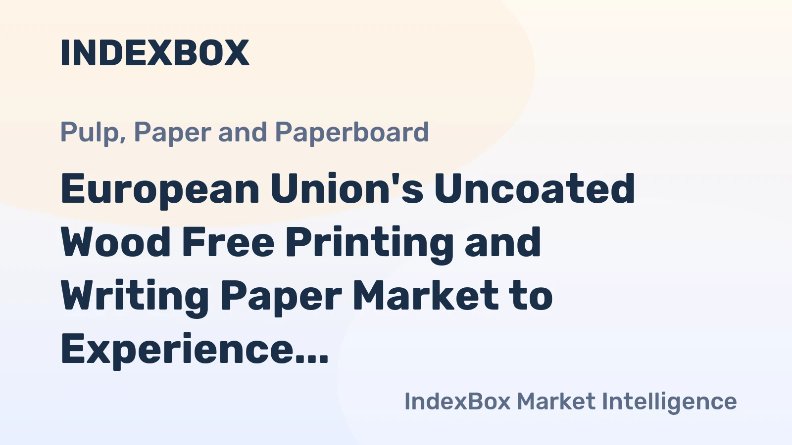 European Union's Uncoated Wood Free Printing and Writing Paper Market to Experience Modest Growth with 1.2% CAGR