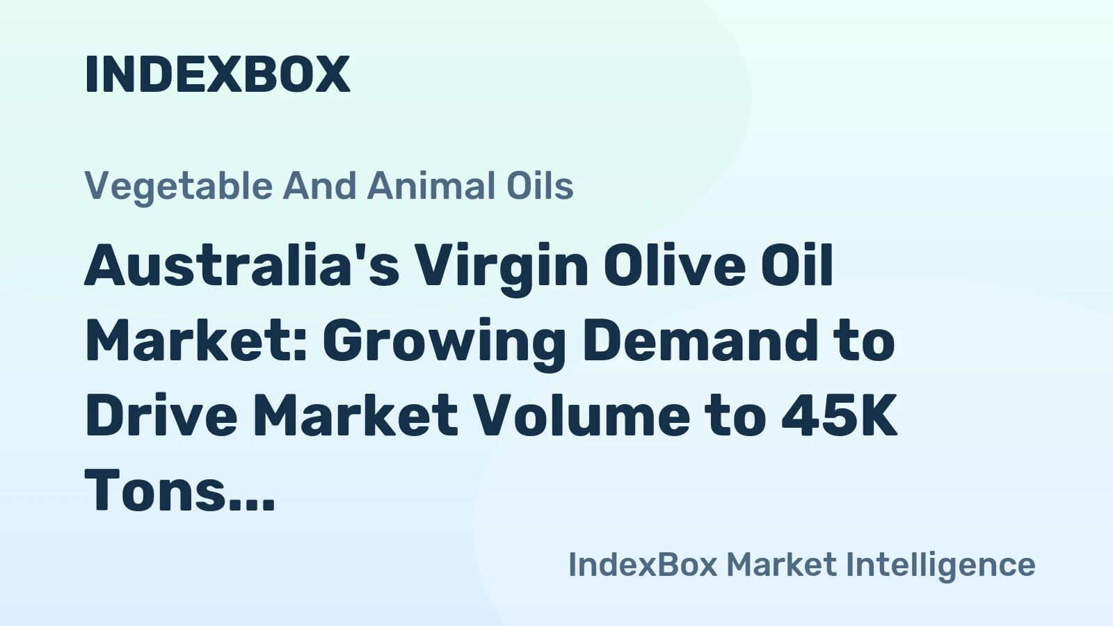 Australia's Virgin Olive Oil Market: Growing Demand to Drive Market Volume to 45K Tons and Market Value to $484M by 2035