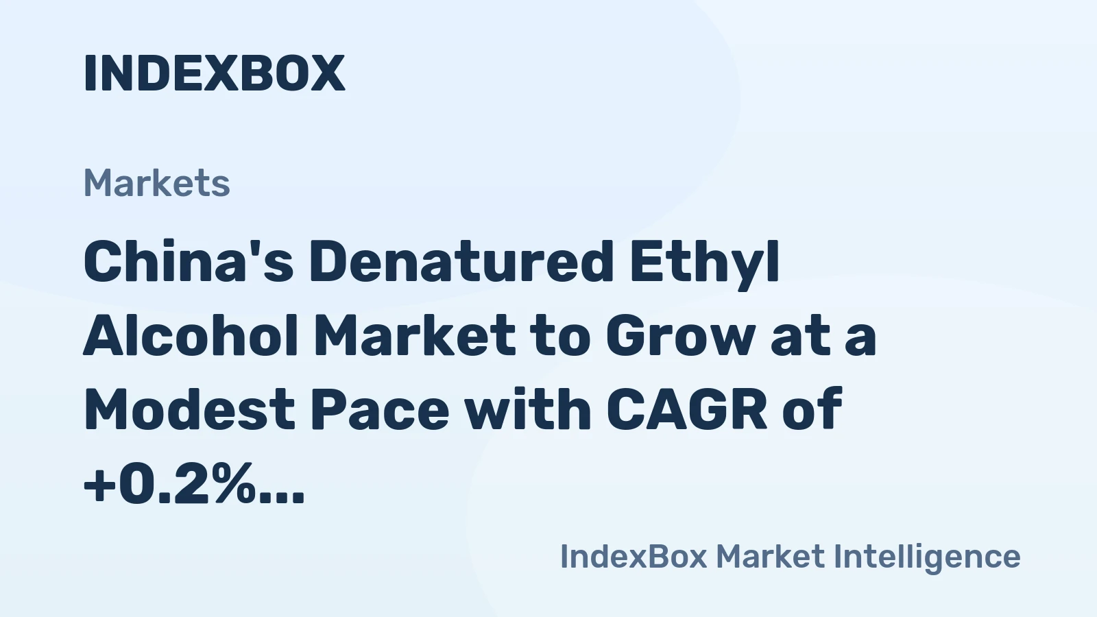 China's Denatured Ethyl Alcohol Market to Grow at a Modest Pace with CAGR of +0.2%