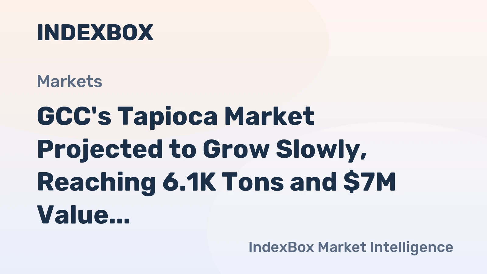 GCC's Tapioca Market Projected to Grow Slowly, Reaching 6.1K Tons and $7M Value by 2035