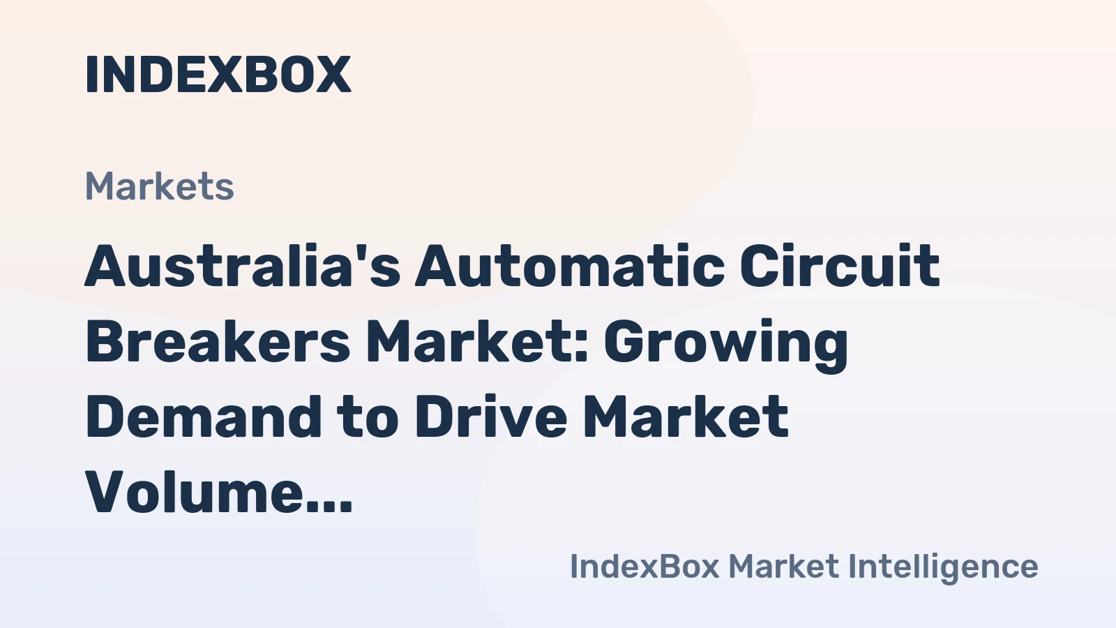 Australia's Automatic Circuit Breakers Market: Growing Demand to Drive Market Volume to 33M Units and Market Value to $564M by 2035