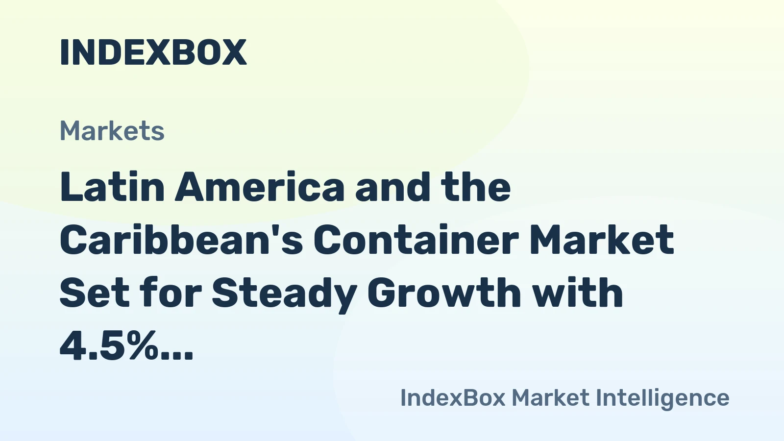 Latin America and the Caribbean's Container Market Set for Steady Growth with 4.5% CAGR in Value Through 2035