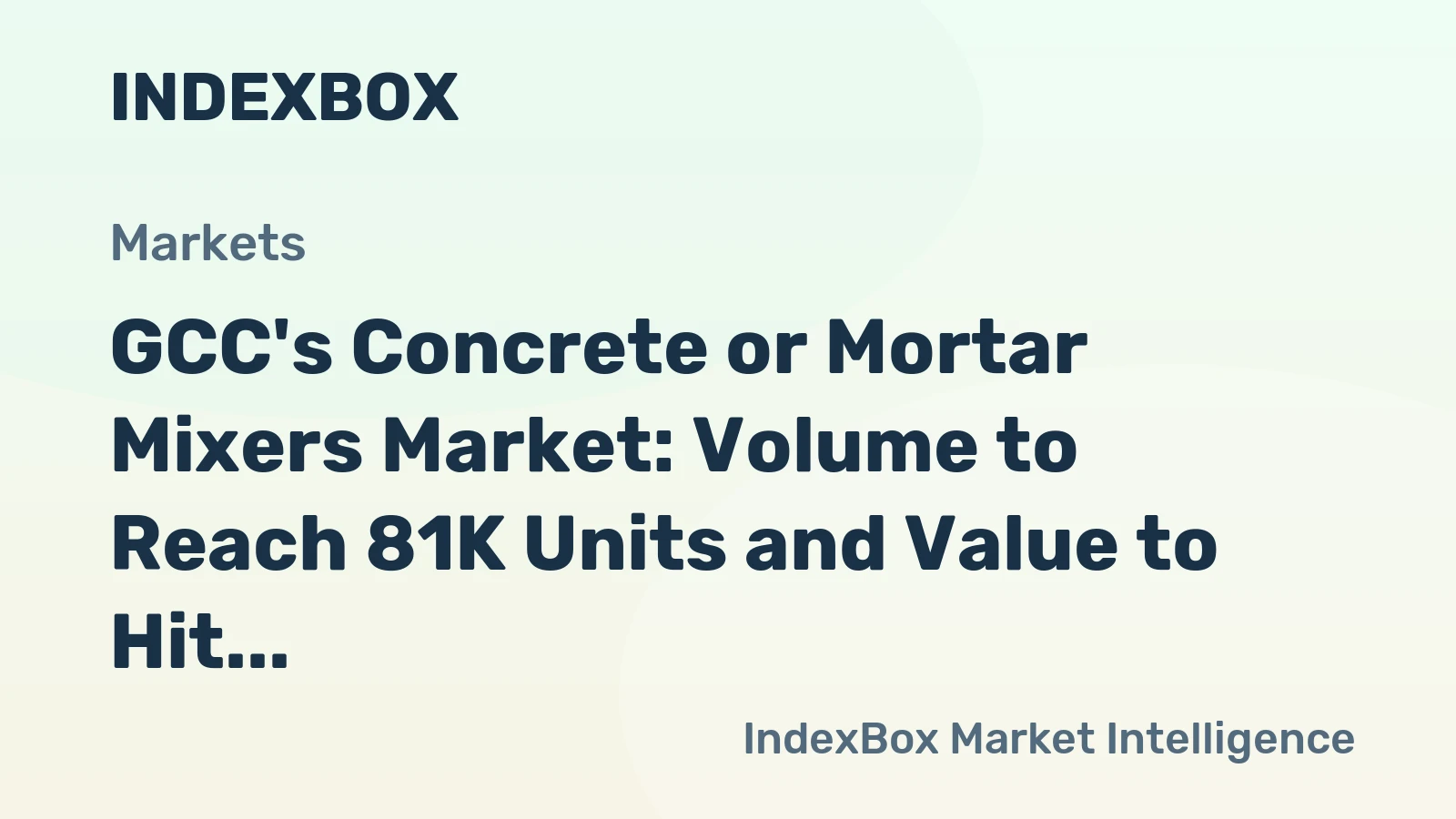 GCC's Concrete or Mortar Mixers Market: Volume to Reach 81K Units and Value to Hit $212M by 2035