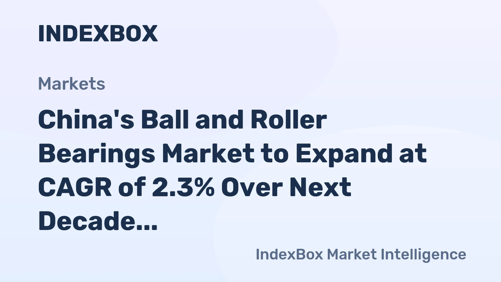 China's Ball and Roller Bearings Market to Expand at CAGR of 2.3% Over Next Decade