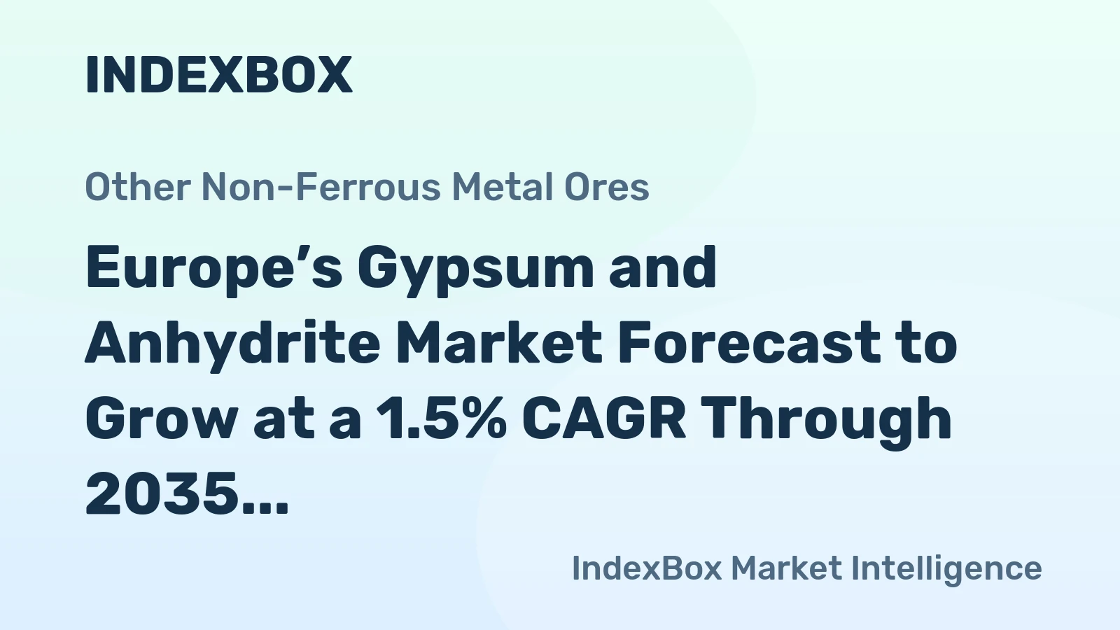 Europe’s Gypsum and Anhydrite Market Forecast to Grow at a 1.5% CAGR Through 2035