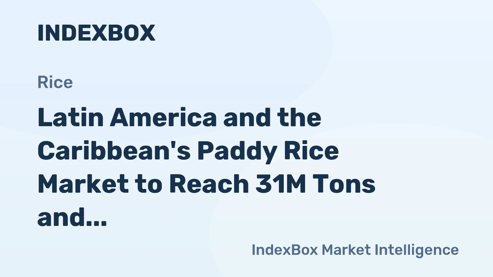 Latin America and the Caribbean's Paddy Rice Market to Reach 31M Tons and $18.5B by 2035