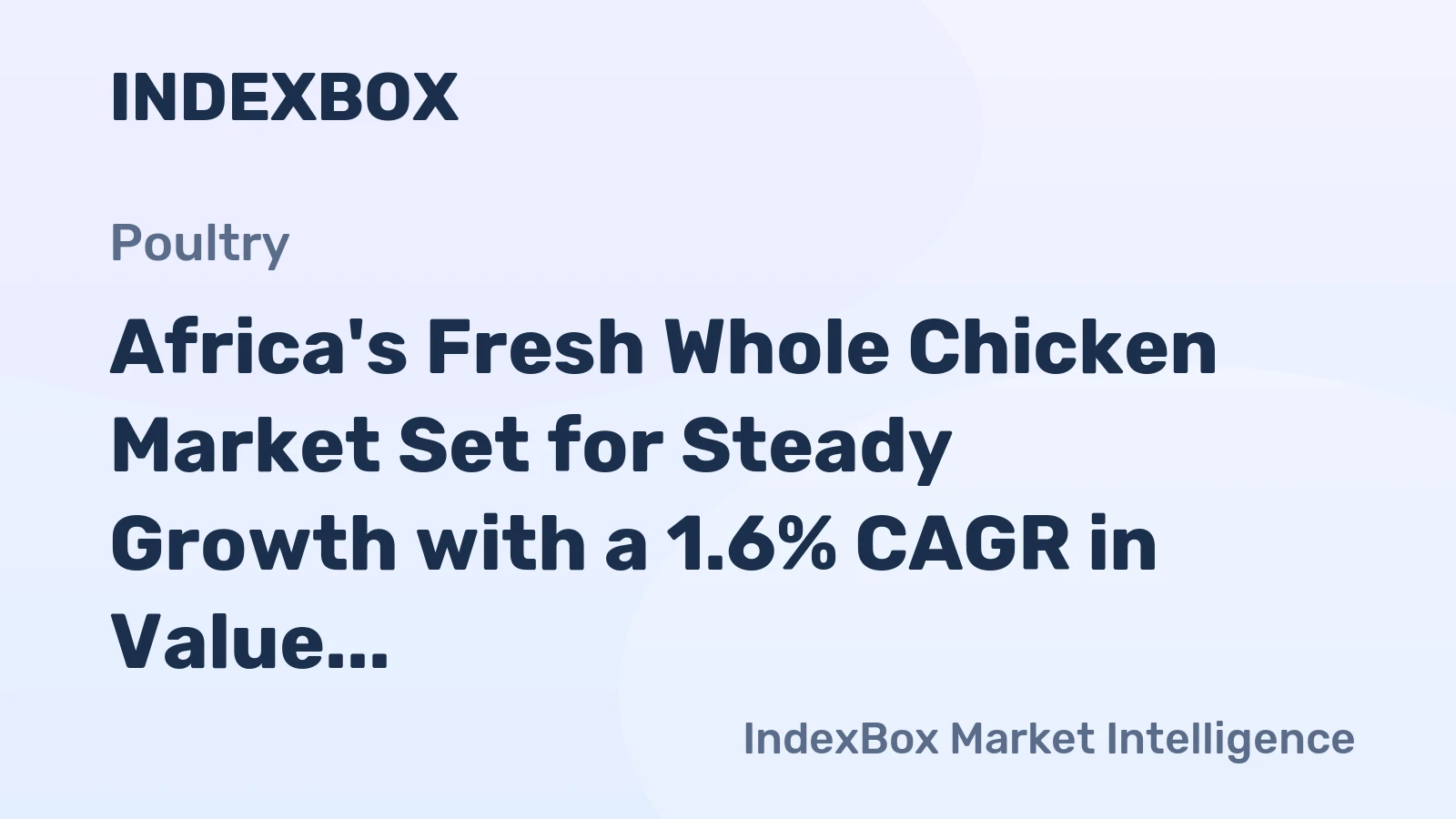 Africa's Fresh Whole Chicken Market Set for Steady Growth with a 1.6% CAGR in Value