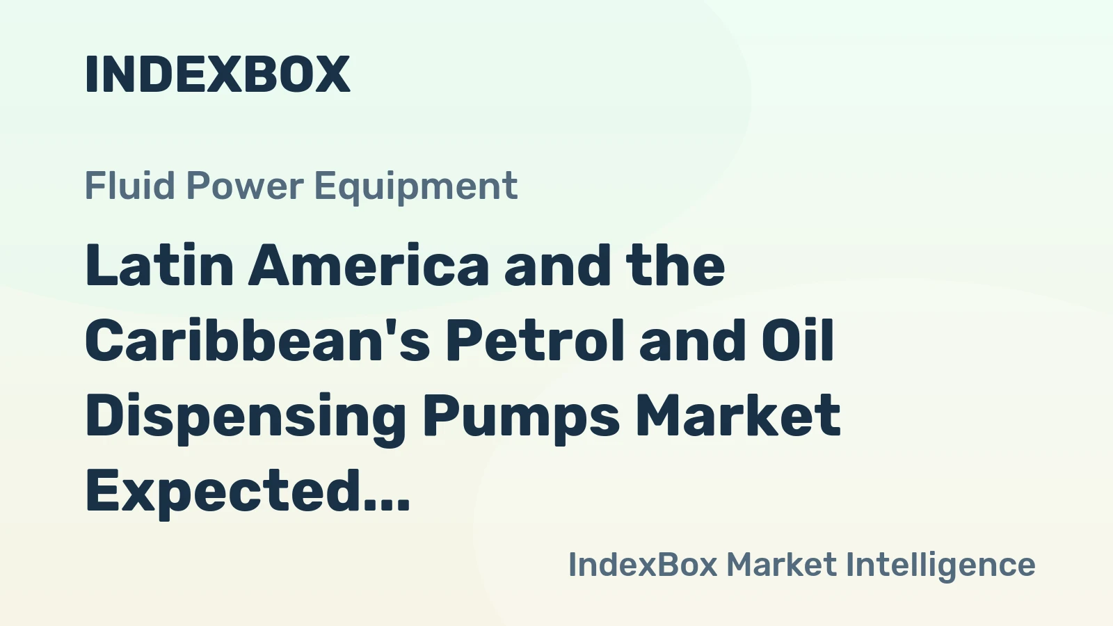 Latin America and the Caribbean's Petrol and Oil Dispensing Pumps Market Expected to See Modest Growth with +0.7% CAGR