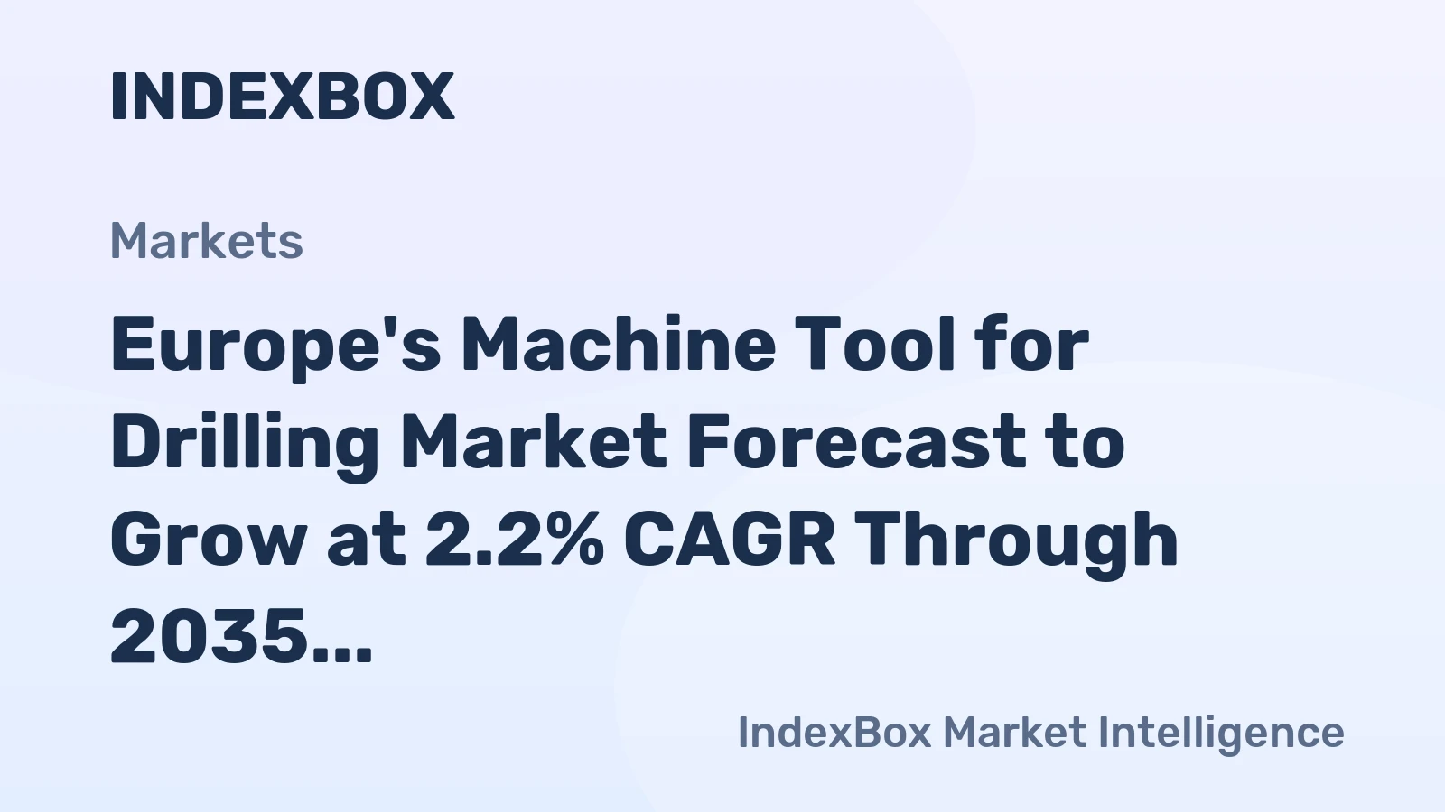 Europe's Machine Tool for Drilling Market Forecast to Grow at 2.2% CAGR Through 2035