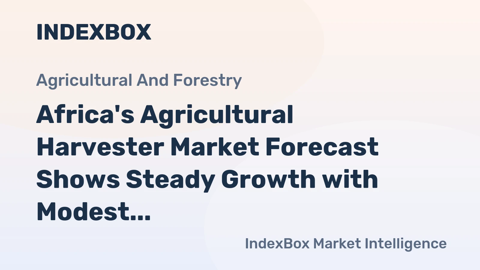 Africa's Agricultural Harvester Market Forecast Shows Steady Growth with Modest Value CAGR