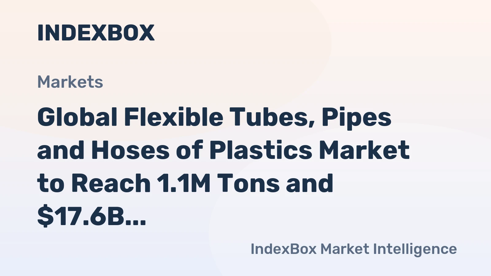 Global Flexible Tubes, Pipes and Hoses of Plastics Market to Reach 1.1M Tons and $17.6B by 2035