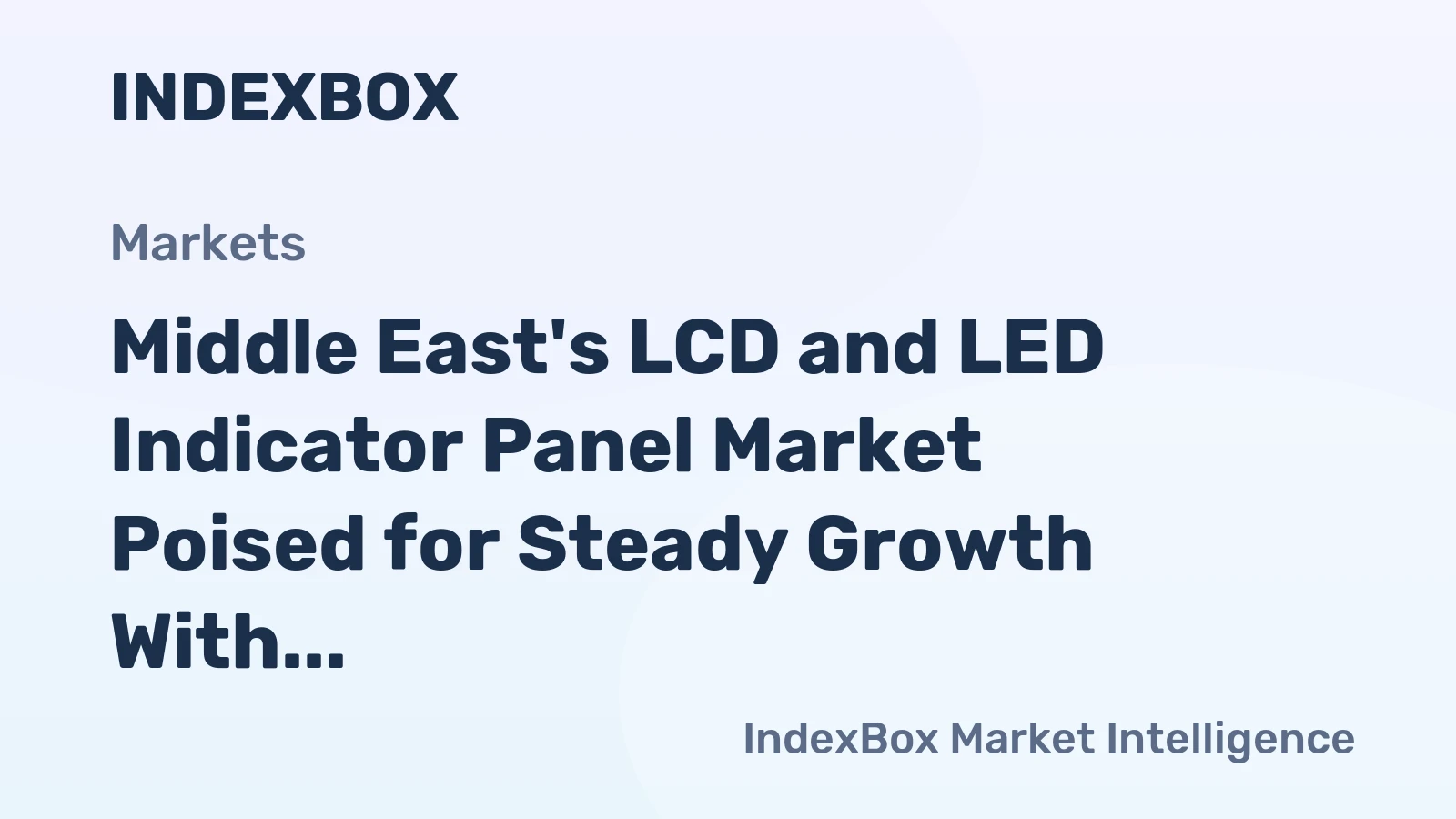 Middle East's LCD and LED Indicator Panel Market Poised for Steady Growth With 1.8% Volume CAGR