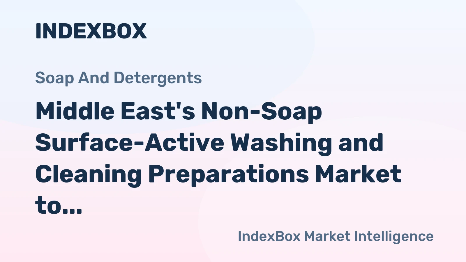 Middle East's Non-Soap Surface-Active Washing and Cleaning Preparations Market to Grow at CAGR of +0.5% Over Next Decade