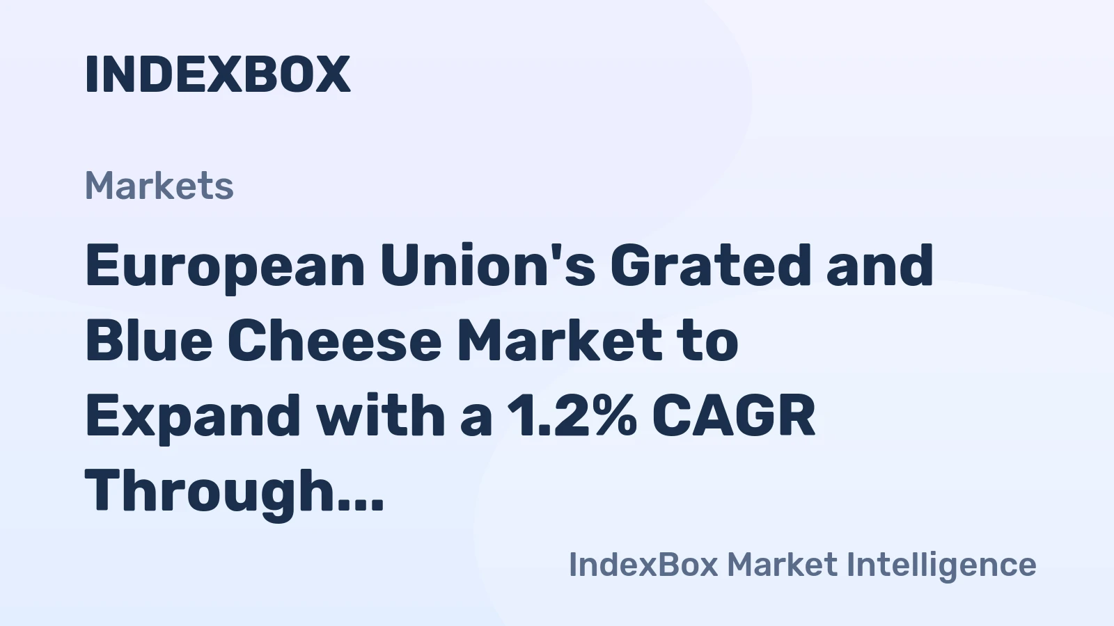 European Union's Grated and Blue Cheese Market to Expand with a 1.2% CAGR Through 2035