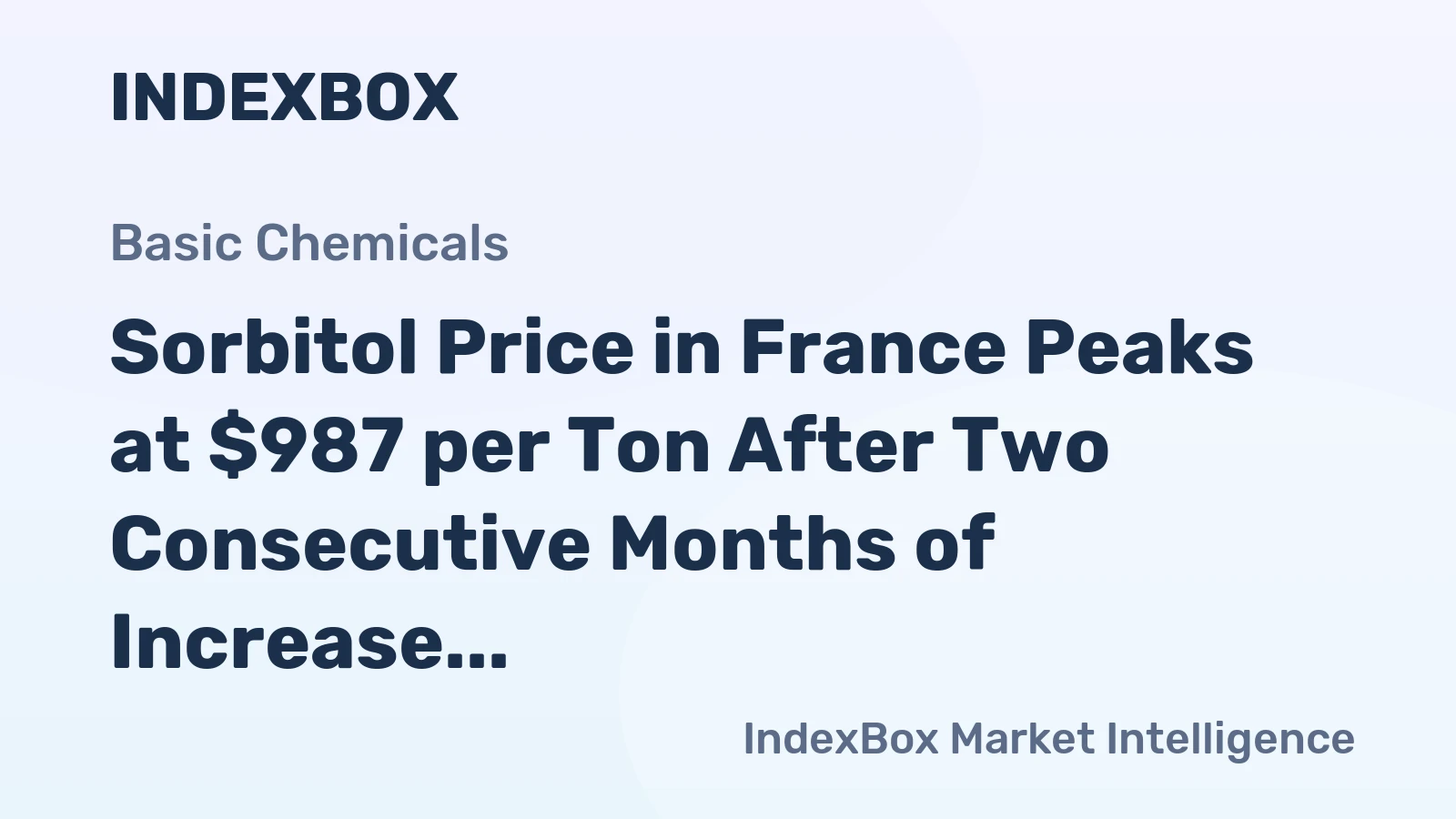 Sorbitol Price in France Peaks at $987 per Ton After Two Consecutive Months of Increase
