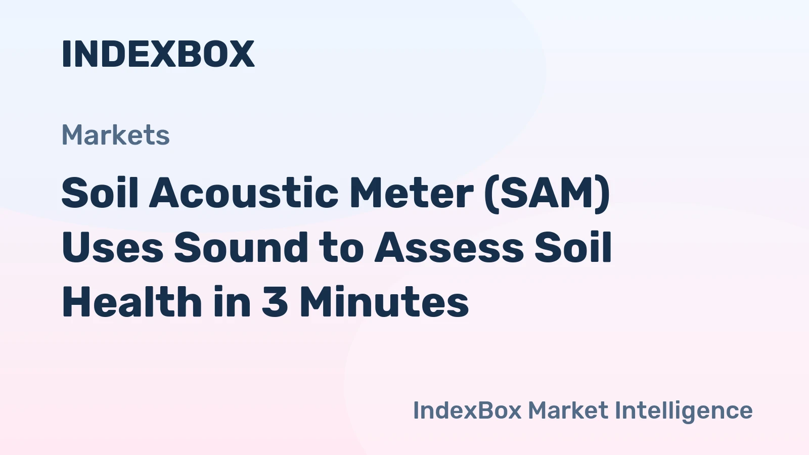 Soil Acoustic Meter (SAM) Uses Sound to Assess Soil Health in 3 Minutes