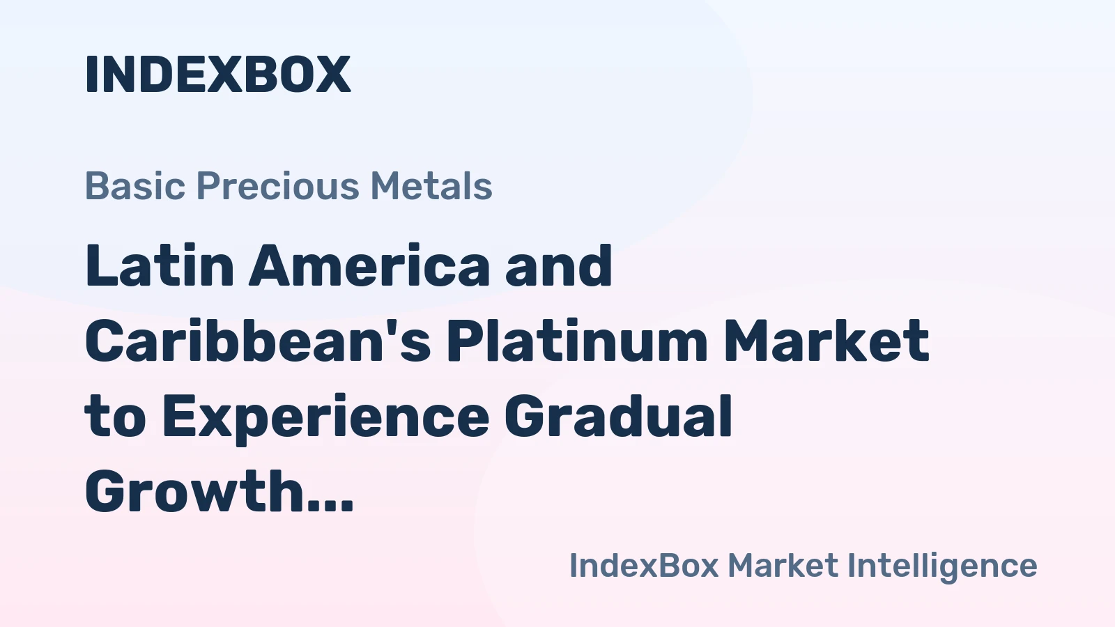 Latin America and Caribbean's Platinum Market to Experience Gradual Growth with +1.0% CAGR over the Next Decade