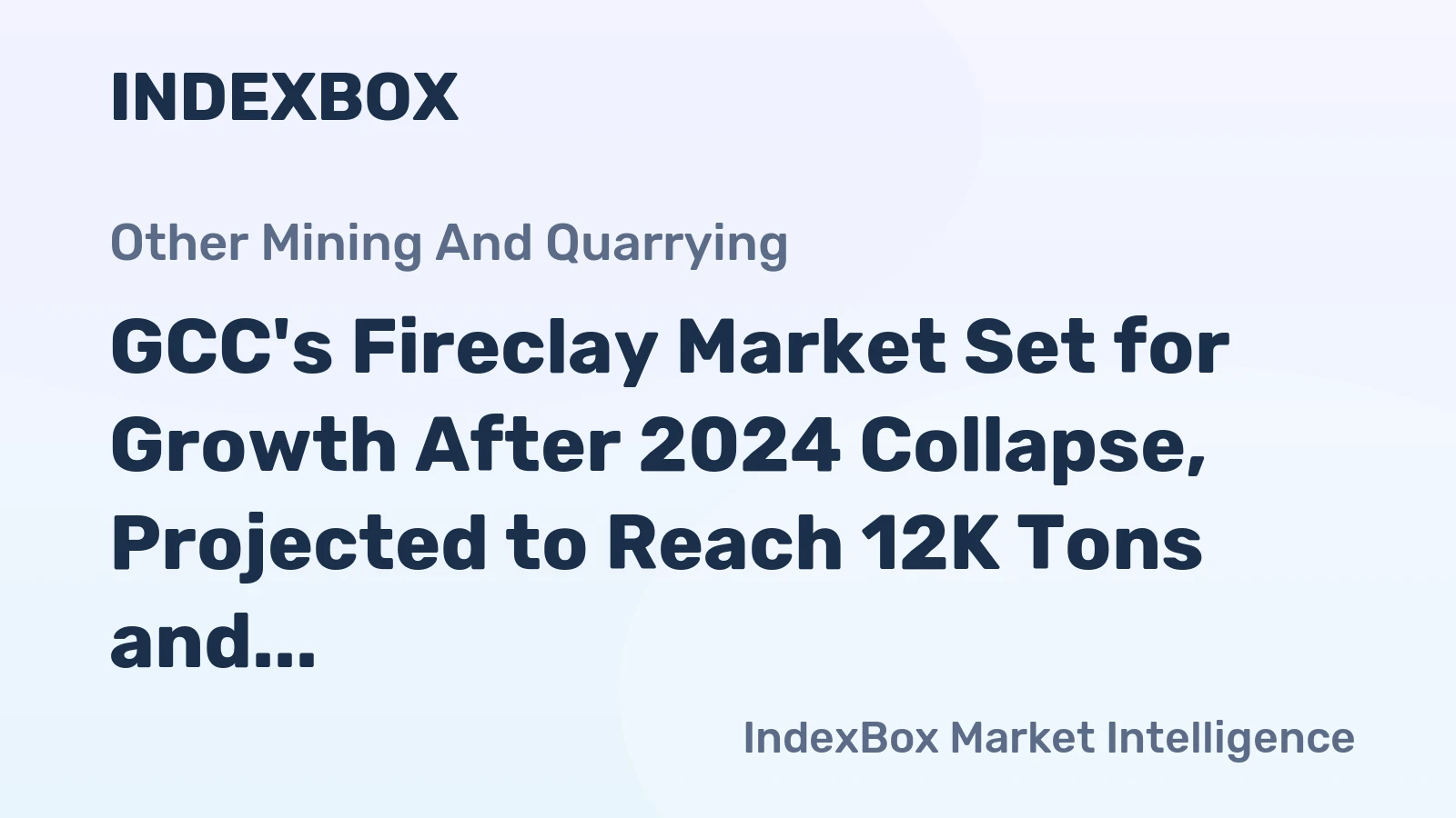 GCC's Fireclay Market Set for Growth After 2024 Collapse, Projected to Reach 12K Tons and $2.3M by 2035